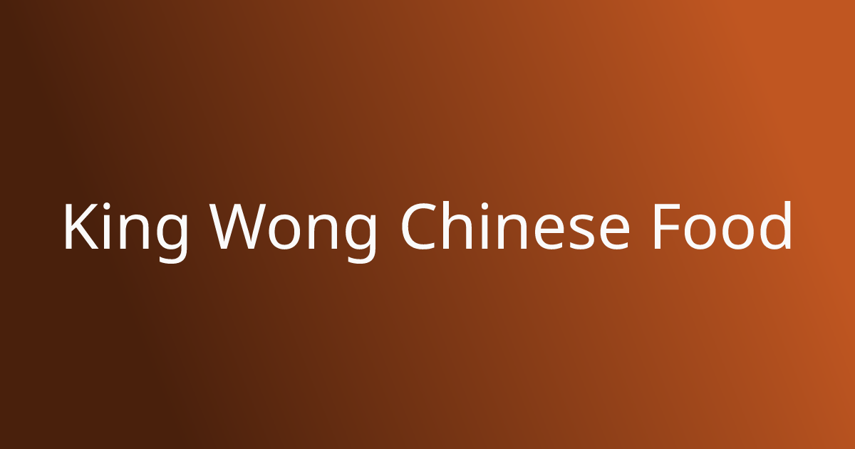 Best Chinese in Phoenix, AZ | King Wong Chinese Food | Order Online